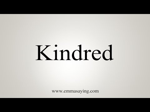 How To Say Kindred