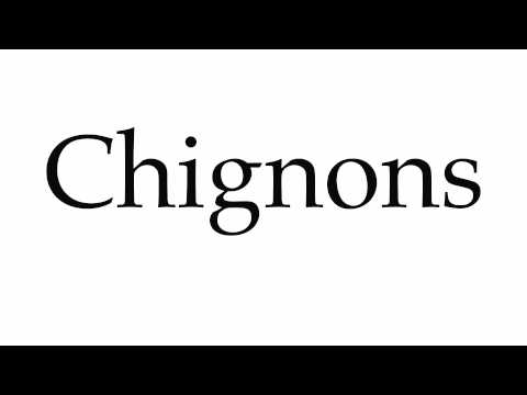 How to Pronounce Chignons