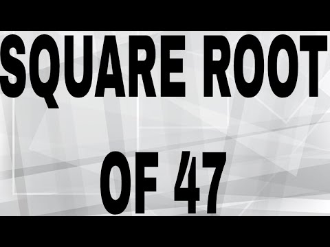 SQUARE ROOT OF 47