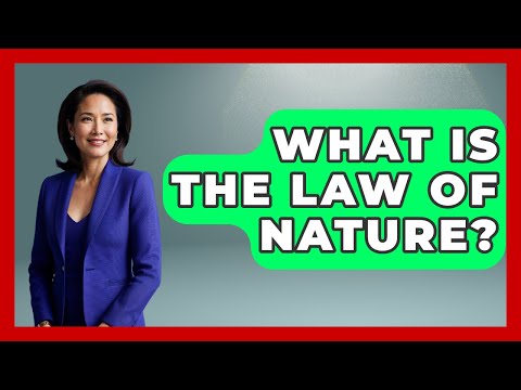 What Is The Law Of Nature? - The Ethical Compass