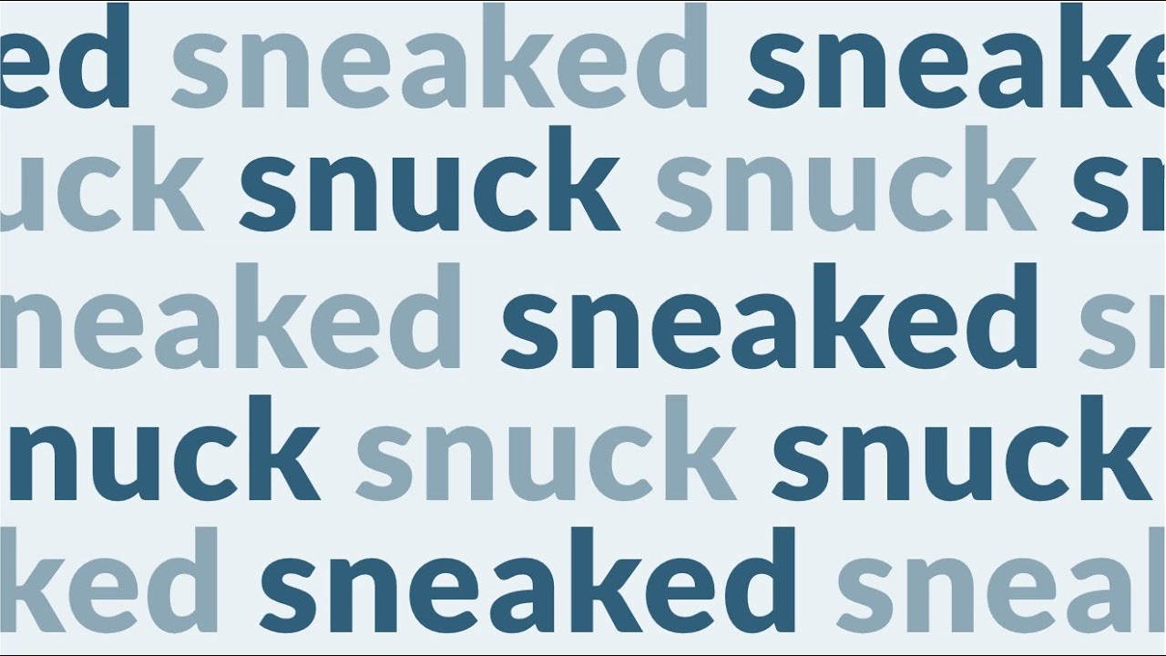 Sneaked vs. Snuck - Merriam-Webster Ask the Editor
