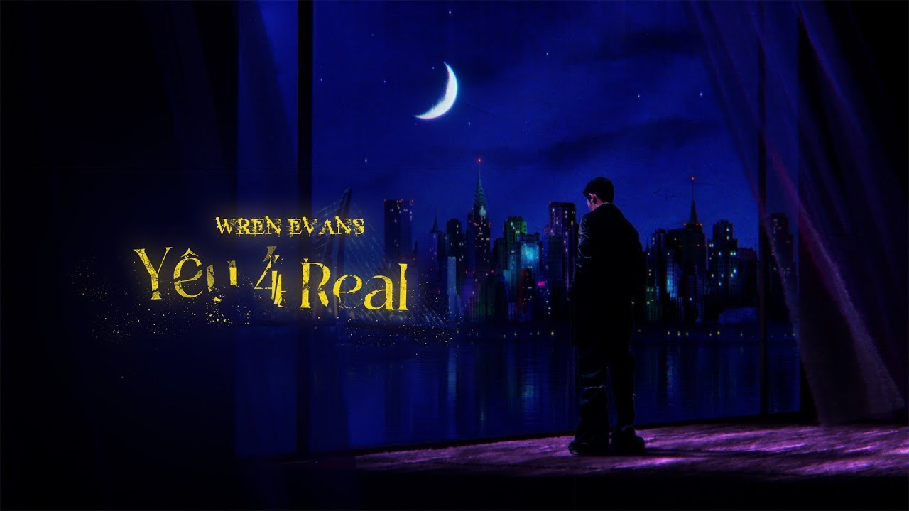 Lyrics & Translations of YÊU 4 REAL by Wren Evans | Popnable