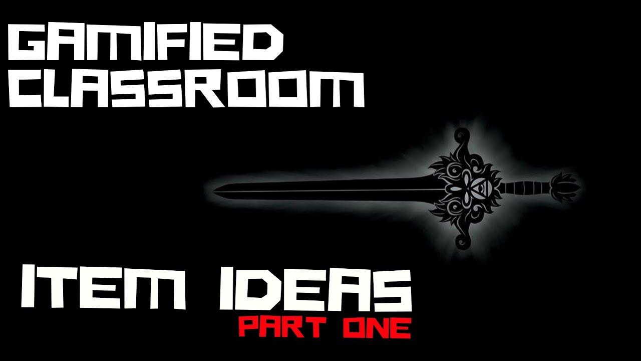 Items in the Gamified Classroom: Part I