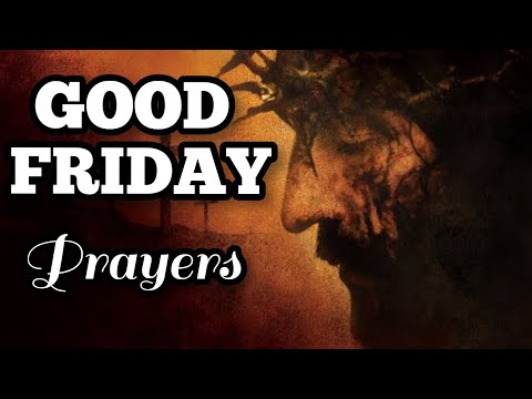 GOOD FRIDAY PRAYERS HOLY WEEK 2021 HOLY FRIDAY