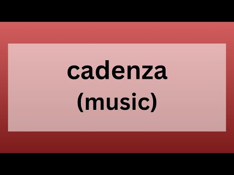 Cadenza | Definition, Origin and Role in Music
