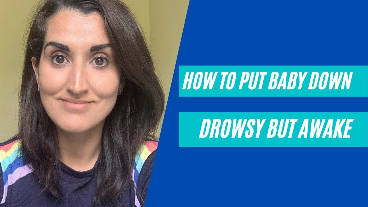 HOW TO PUT BABY DOWN DROWSY BUT AWAKE