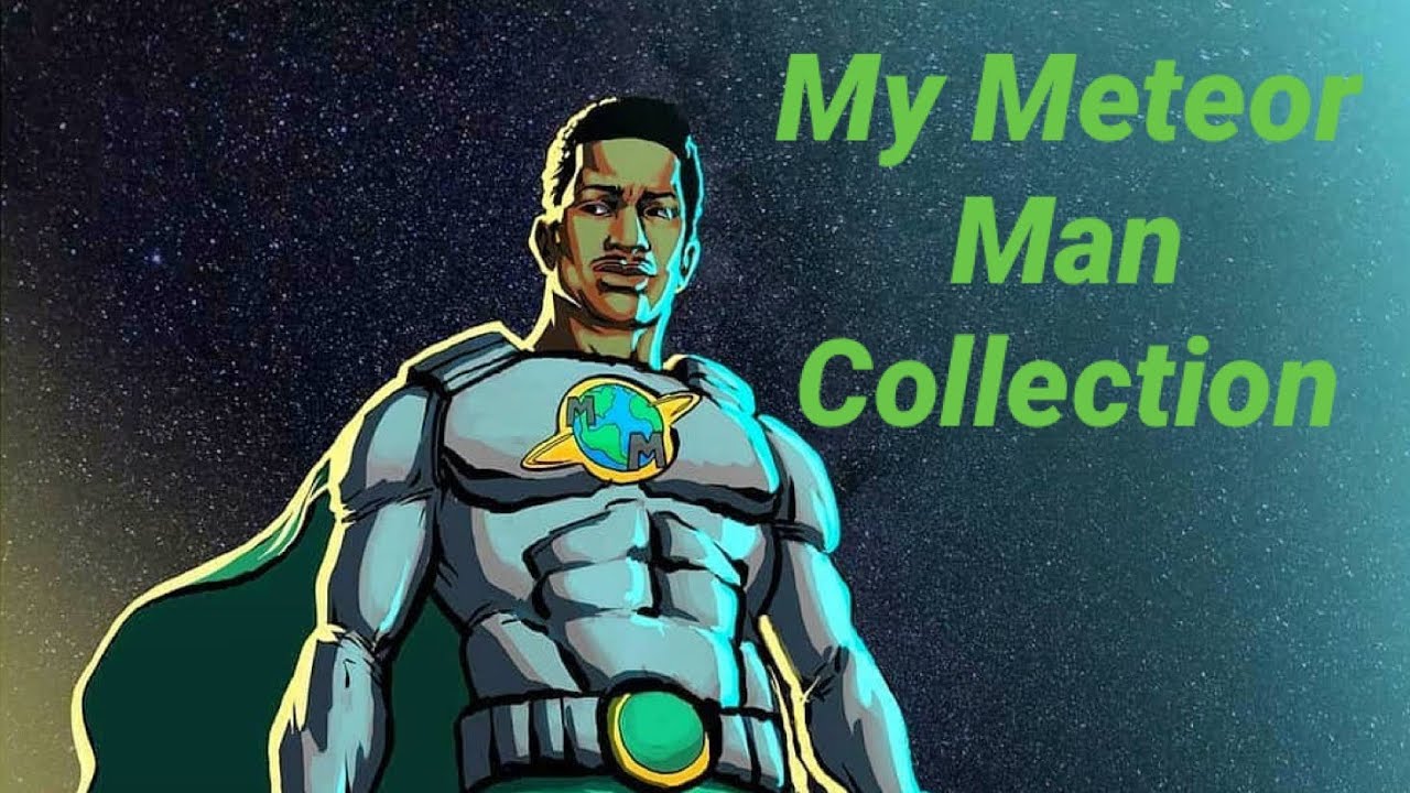 My Meteor Man Collection