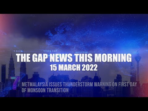 The Gap News This Morning | 15 MARCH 2022
