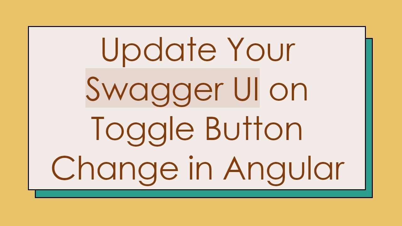 Update Your Swagger UI on Toggle Button Change in Angular