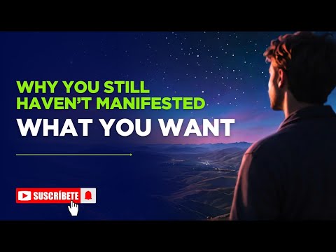 Why You STILL Haven’t Manifested What You Want