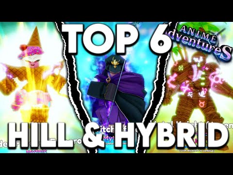 Top 6 BEST Hill & Hybrid Units In Anime Adventures Update 17!