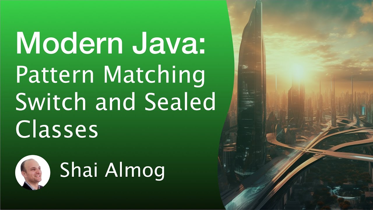 Modern Java Course - Pattern Matching in Switch & Sealed Classes