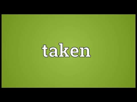 taken meaning in English