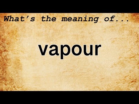 Vapour Meaning : Definition of Vapour