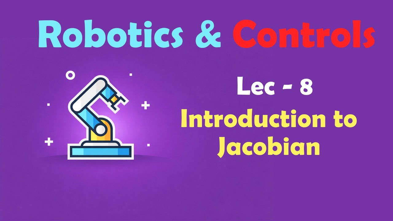 Introduction to Jacobian | Lecture-8 | Robotics and Controls