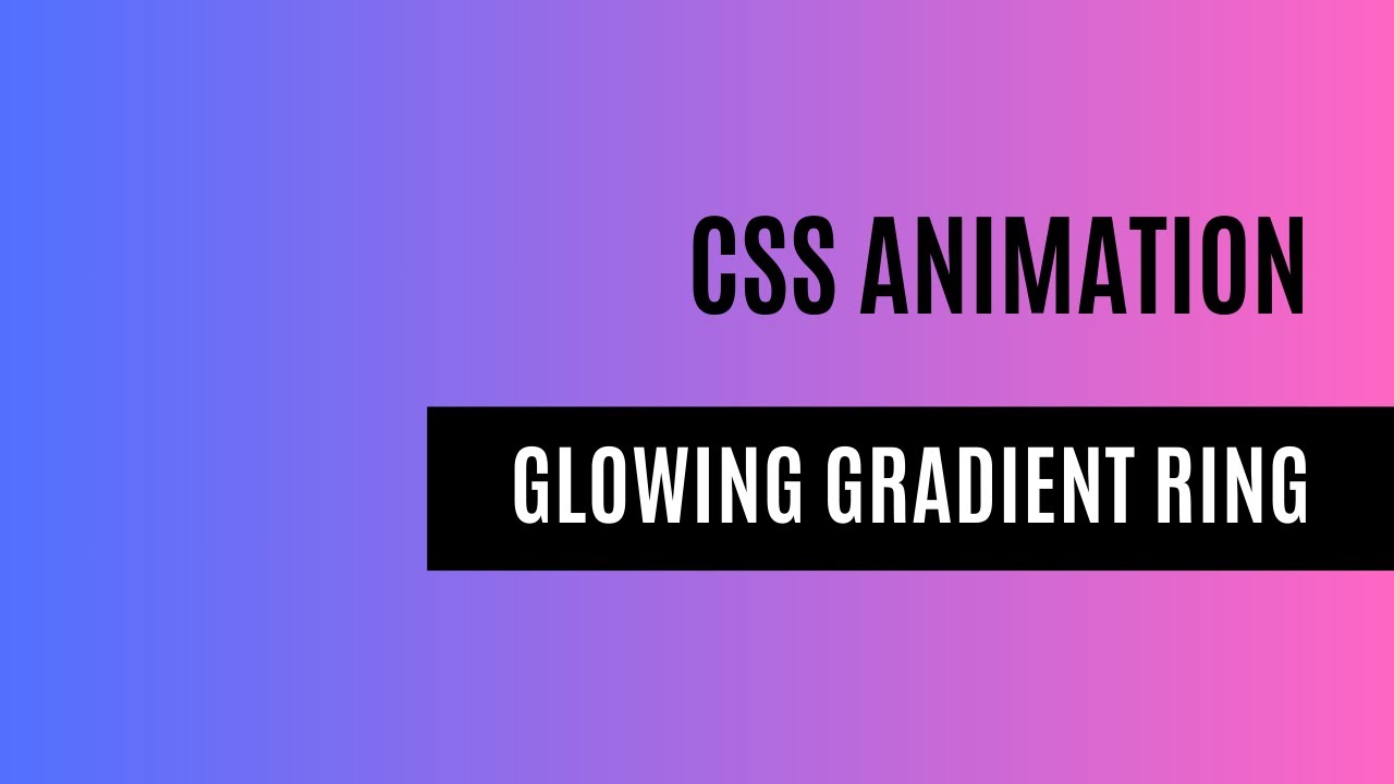 Glowing Gradient Ring animation using css.