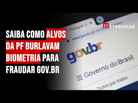 Saiba como alvos da PF burlavam biometria para fraudar gov.br