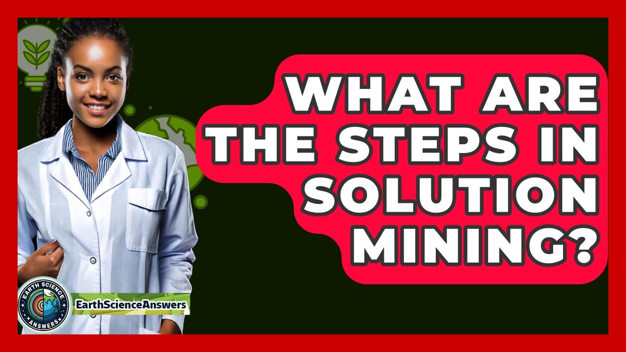 What Are The Steps In Solution Mining? - Earth Science Answers