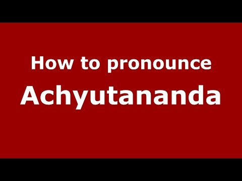 How to pronounce Achyutananda (Bengalee/Howrah, West Bengal, India) - PronounceNames.com