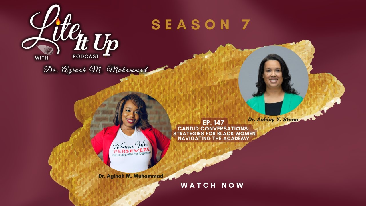 Ep. 147 | CANDID CONVERSATIONS: Strategies for Black Women Navigating the Academy w/Dr. Ashley Stone