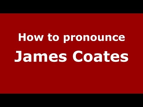 How to pronounce James Coates (American English/US) - PronounceNames.com