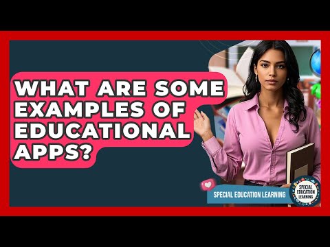What Are Some Examples Of Educational Apps? - Special Education Learning