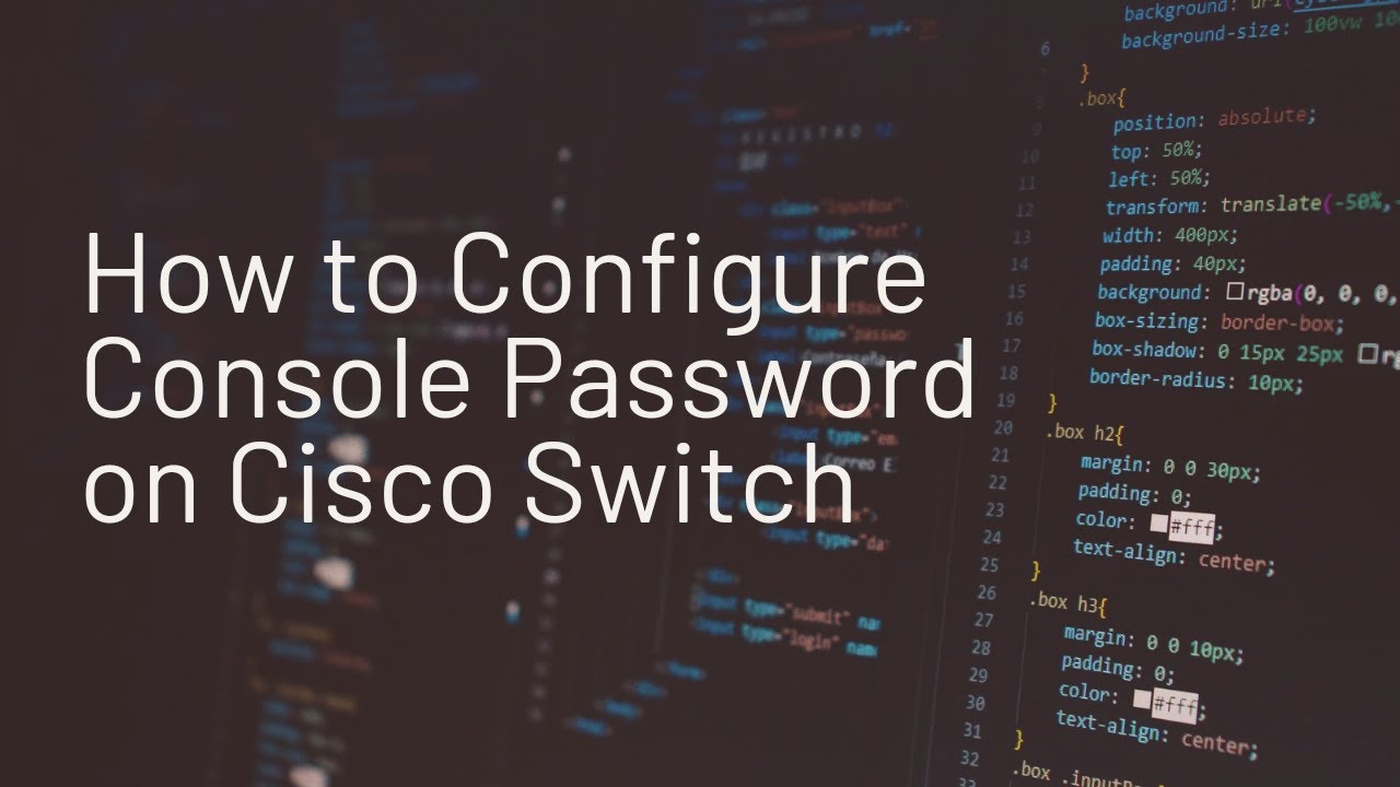 Configuring Console Password on Cisco Switch: A Step-by-Step Guide ...