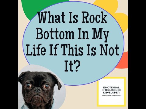 What is rock bottom in my life if this is not it?