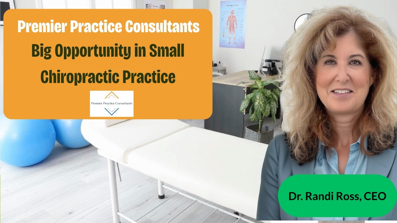 Premier Practice Consultants -  Big Opportunity in Small Chiropractic Practice