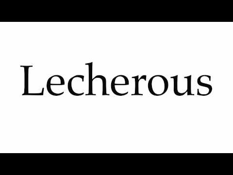 How to Pronounce Lecherous