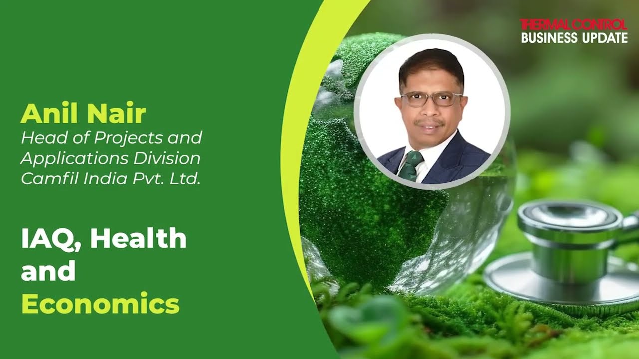 Mr. Anil Nair | IAQ, Health and Economics | TCBU WEBINAR | Thermal ...
