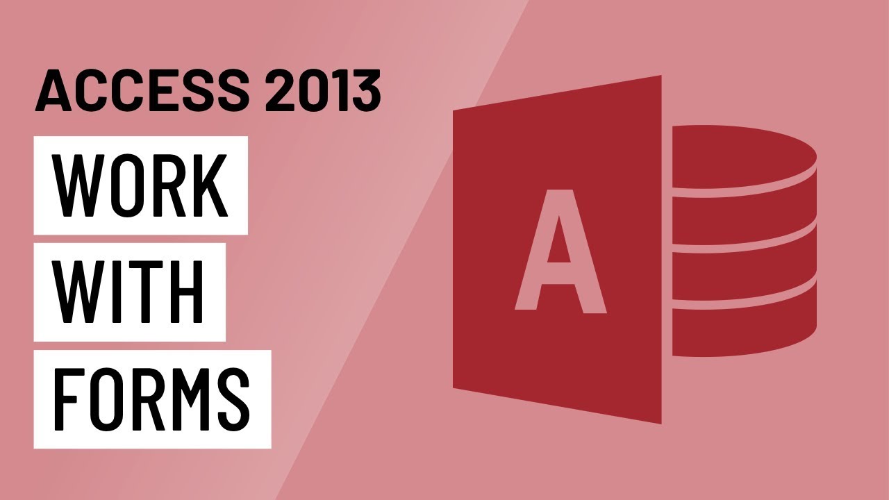 Access 2013: Working with Forms