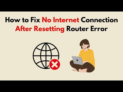 How to Fix No Internet Connection After Resetting Router Error