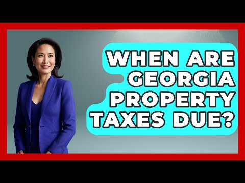 When Are Georgia Property Taxes Due? - Southern Culture Collective