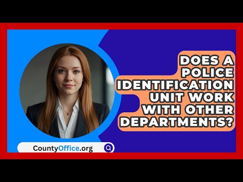 Does A Police Identification Unit Work With Other Departments? - CountyOffice.org