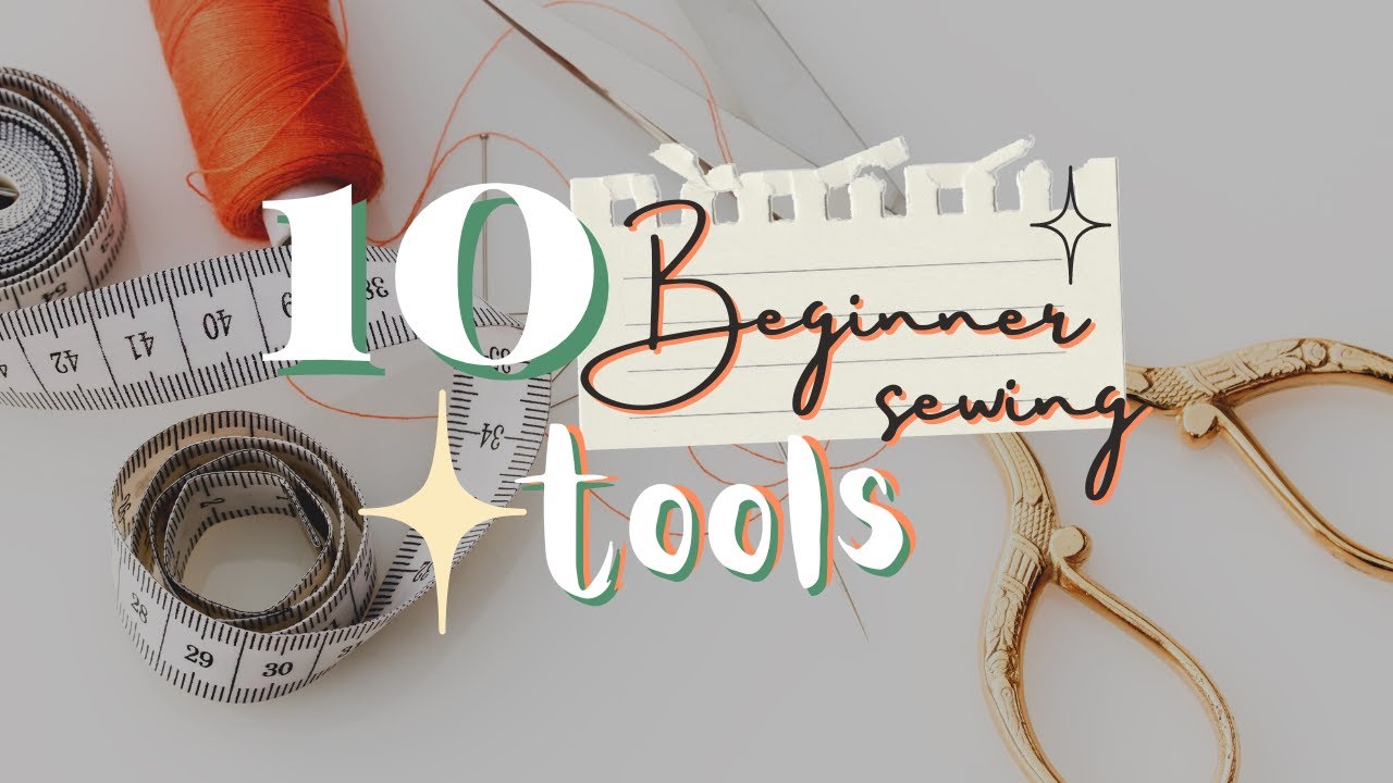 10 Beginner Sewing Supplies