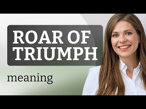 Roar of Triumph: Understanding the Power Behind the Phrase