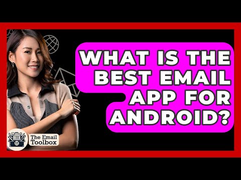 What Is The Best Email App For Android? - TheEmailToolbox.com