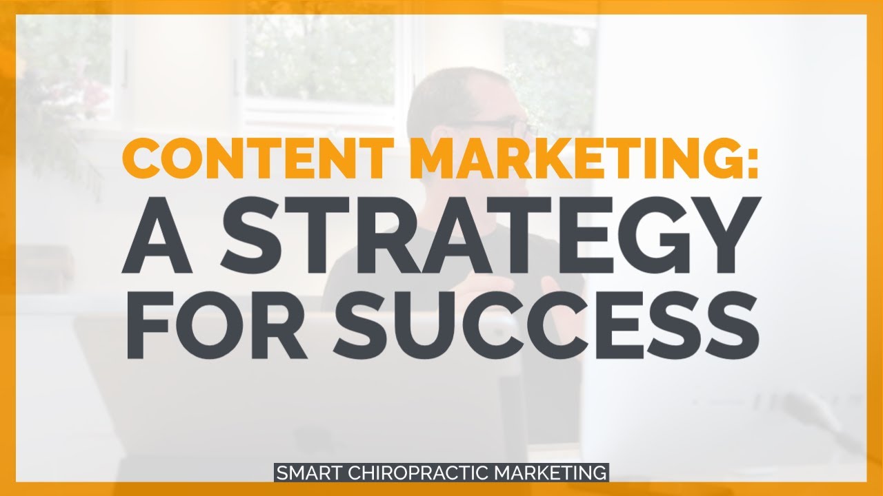 Chiropractic Content Marketing: A Strategy for Success | Smart Marketing