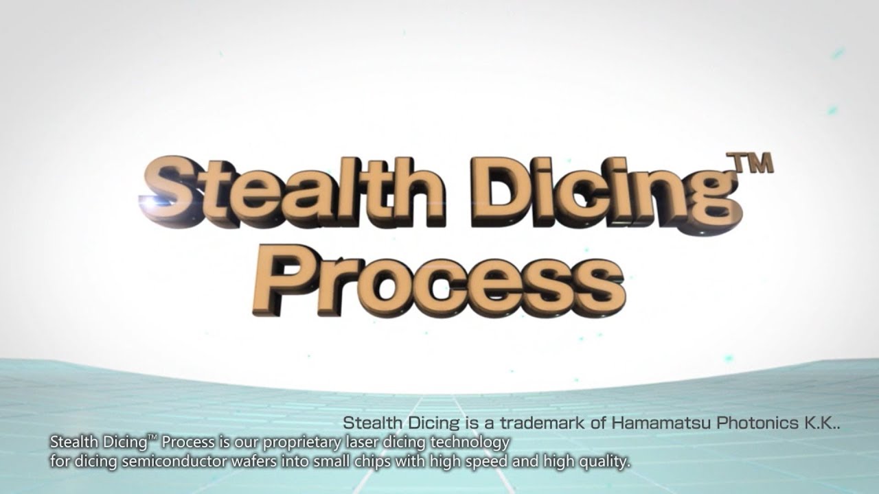 Stealth Dicing Process / Hamamatsu Photonics K.K.