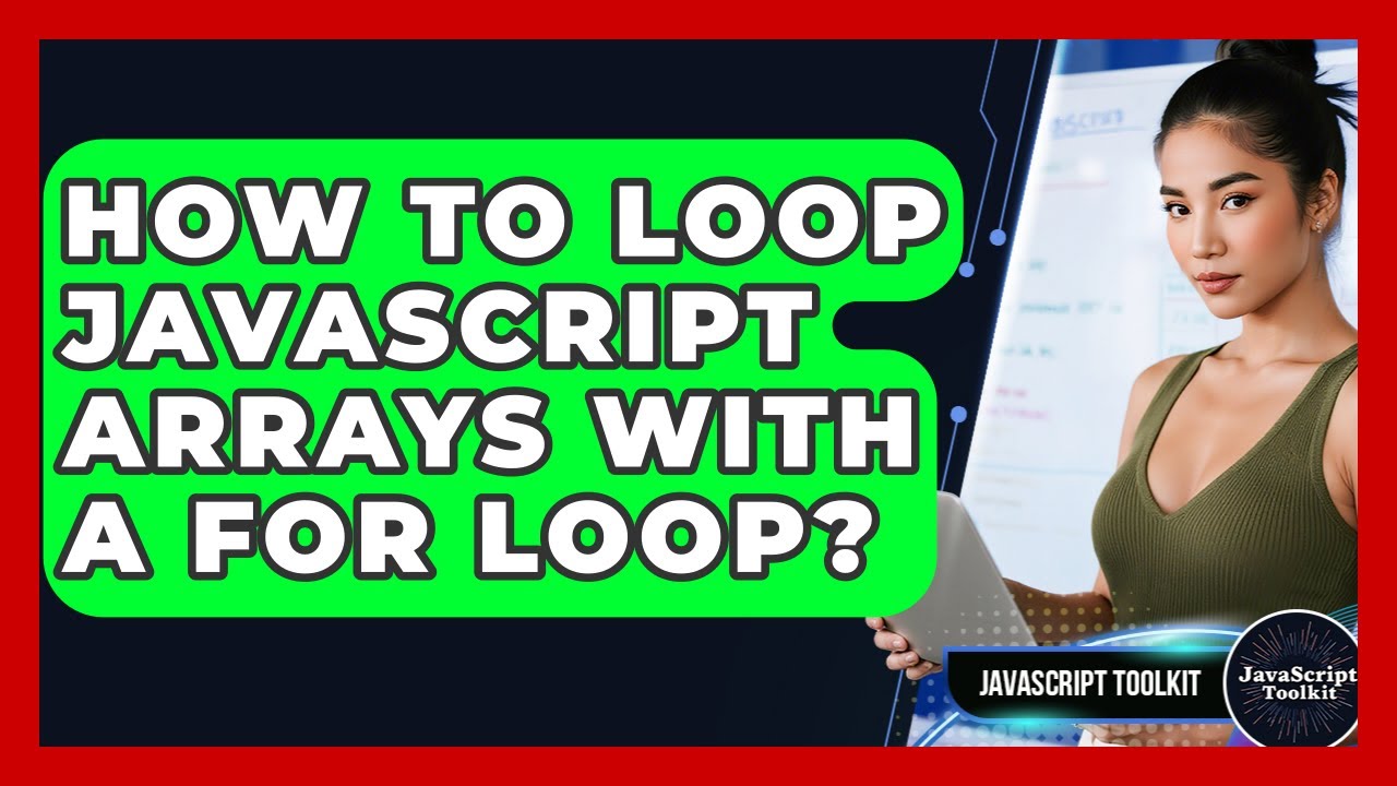 How To Loop JavaScript Arrays With A For Loop? - JavaScript Toolkit