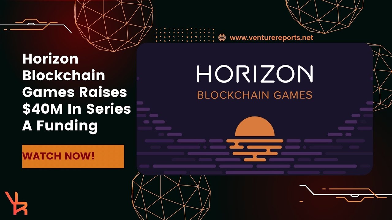 Horizon Blockchain Games Raises $40M In Series A Funding
