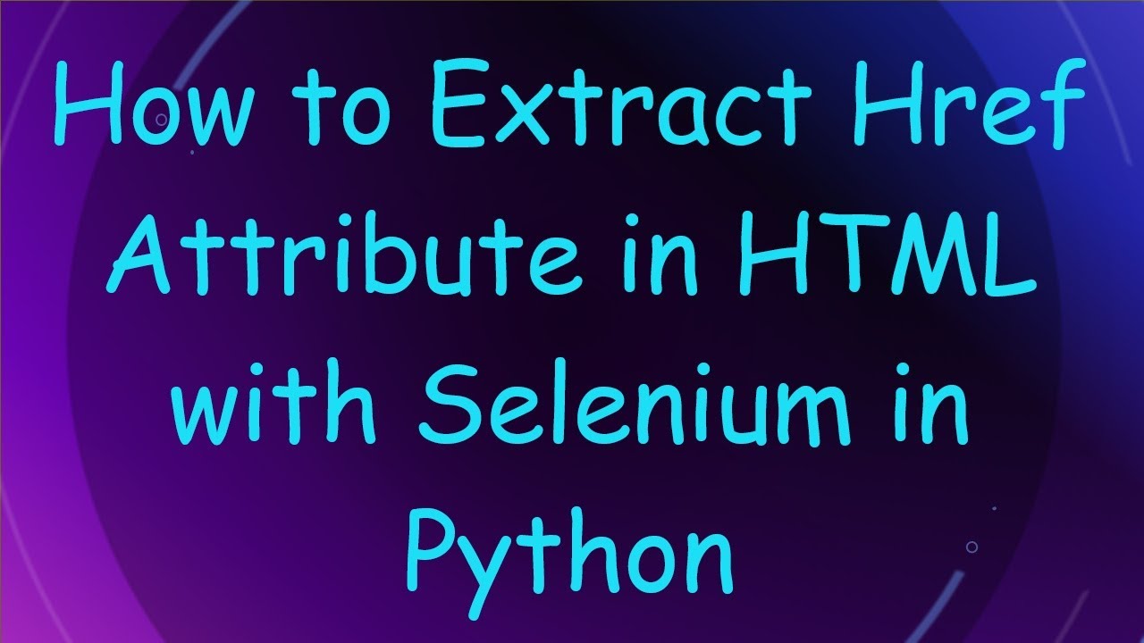 How to Extract Href Attribute in HTML with Selenium in Python