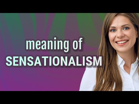 Sensationalism | meaning of Sensationalism