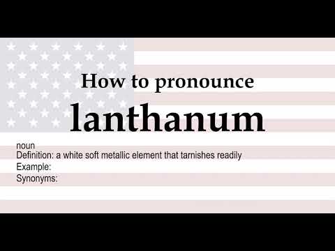 How to pronounce 'lanthanum' + meaning