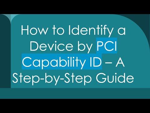 How to Identify a Device by PCI Capability ID – A Step-by-Step Guide