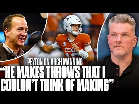 "Arch Makes Throws I Can't Even Think About Making" - Peyton Manning On Texas' Arch Manning