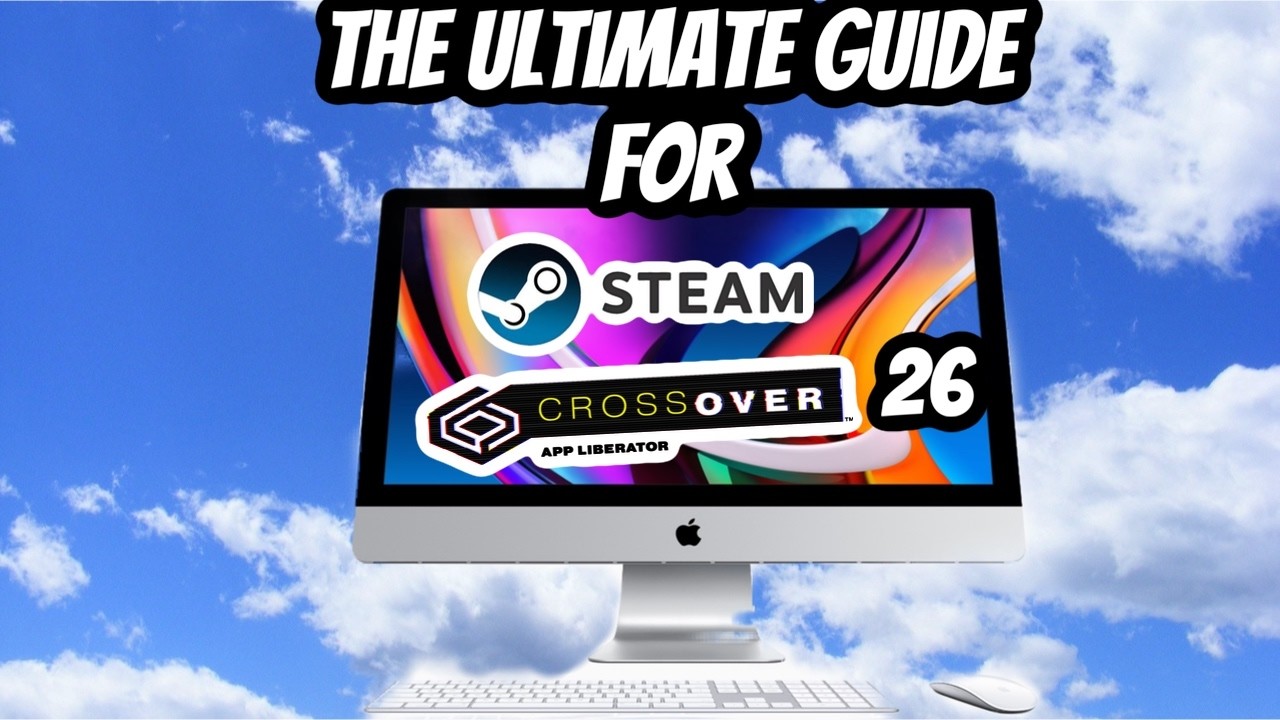The Ultimate Guide to Steam on Codeweavers Crossover 26!