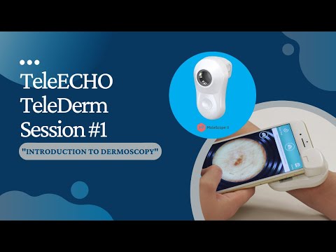 TeleECHO TeleDerm Session #1 - "Introduction to Dermoscopy"