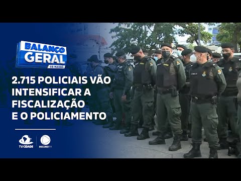 2.715 policiais vão intensificar a fiscalização e o policiamento ostensivo
